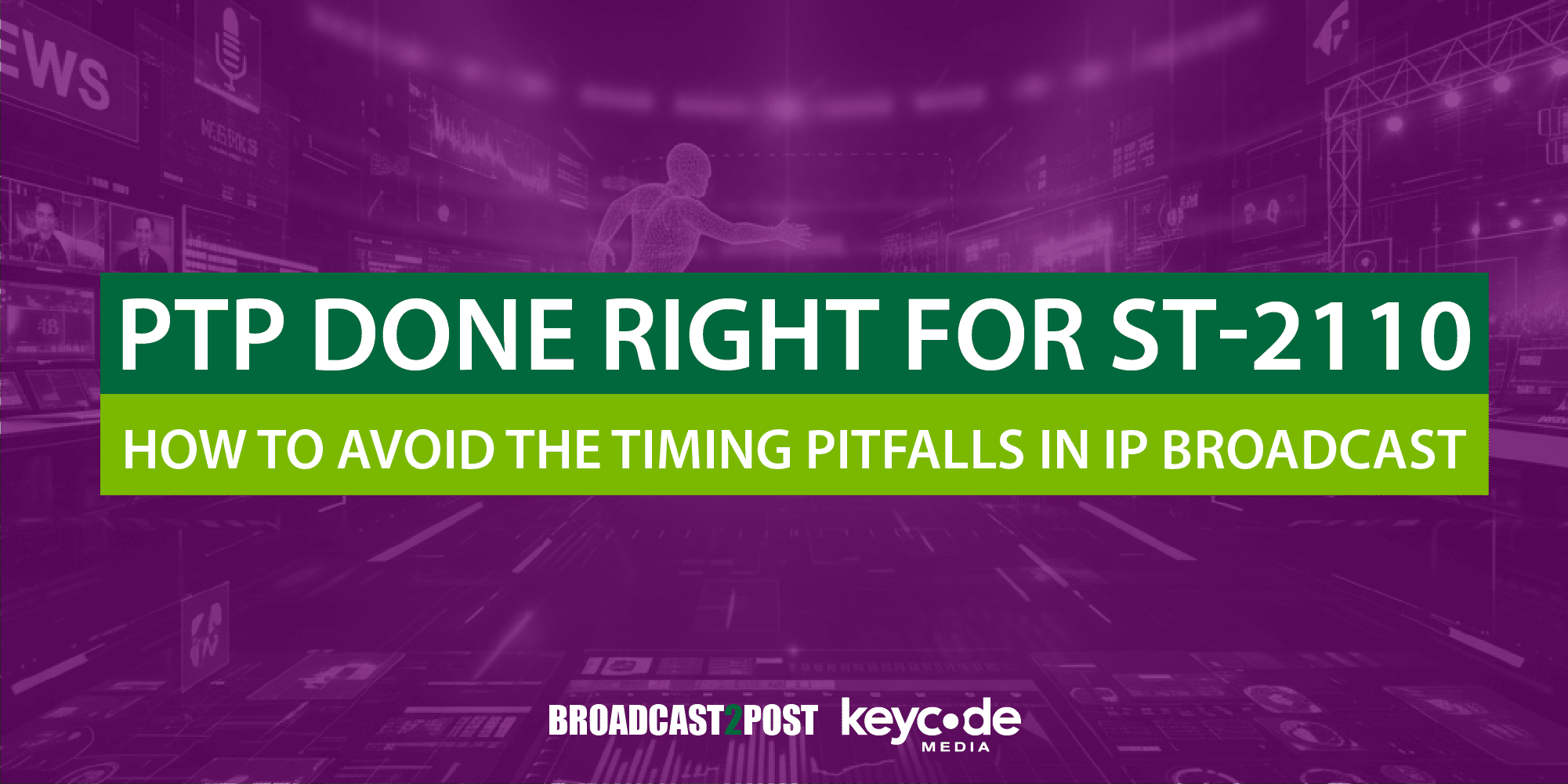 PTP Done Right For ST-2110 (Watch Page) - Key Code Media | Audio Visual Systems Integrator